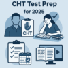 Ultimate Guide to CHT Test Prep for 2025